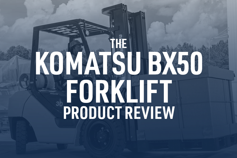 The Komatsu BX50 Forklift Product Review